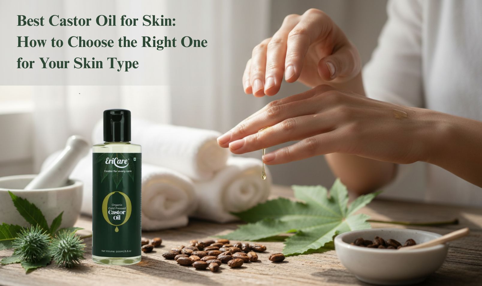 Best Castor Oil for Skin: How to Choose the Right One for Your Skin Ty ...